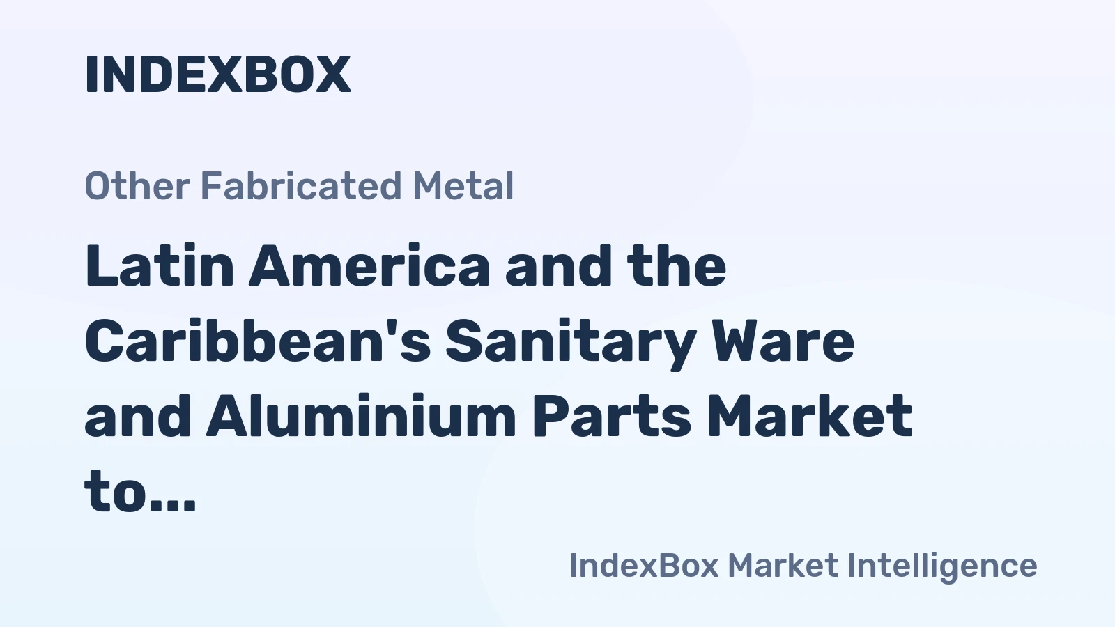 Latin America and the Caribbean's Sanitary Ware and Aluminium Parts Market to Reach 30K Tons and $402M by 2035