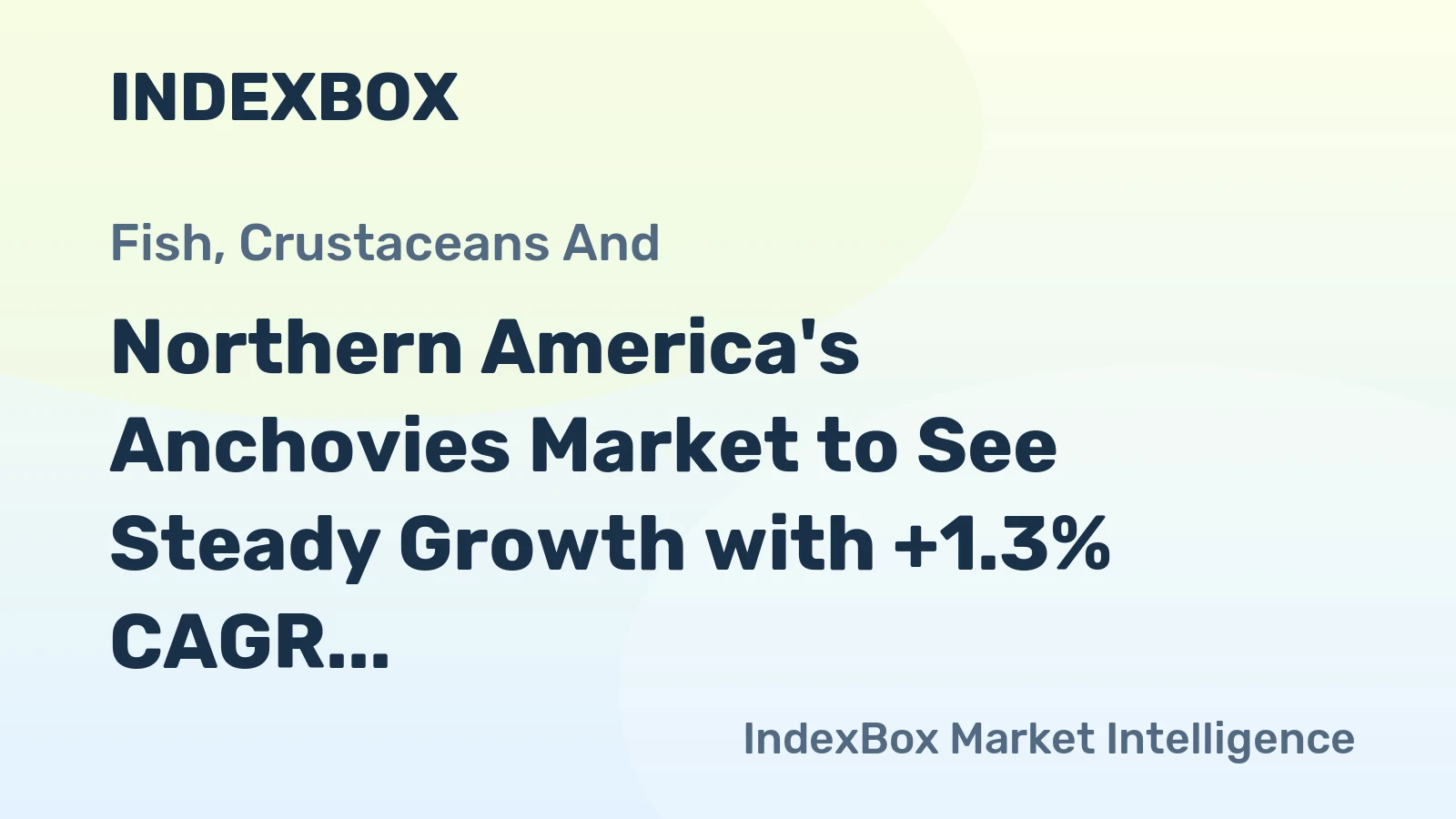 Northern America's Anchovies Market to See Steady Growth with +1.3% CAGR