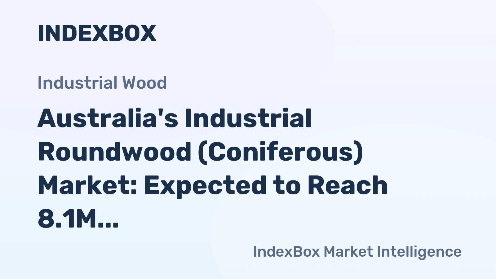 Australia's Industrial Roundwood (Coniferous) Market: Expected to Reach 8.1M Cubic Meters and $903M by 2035