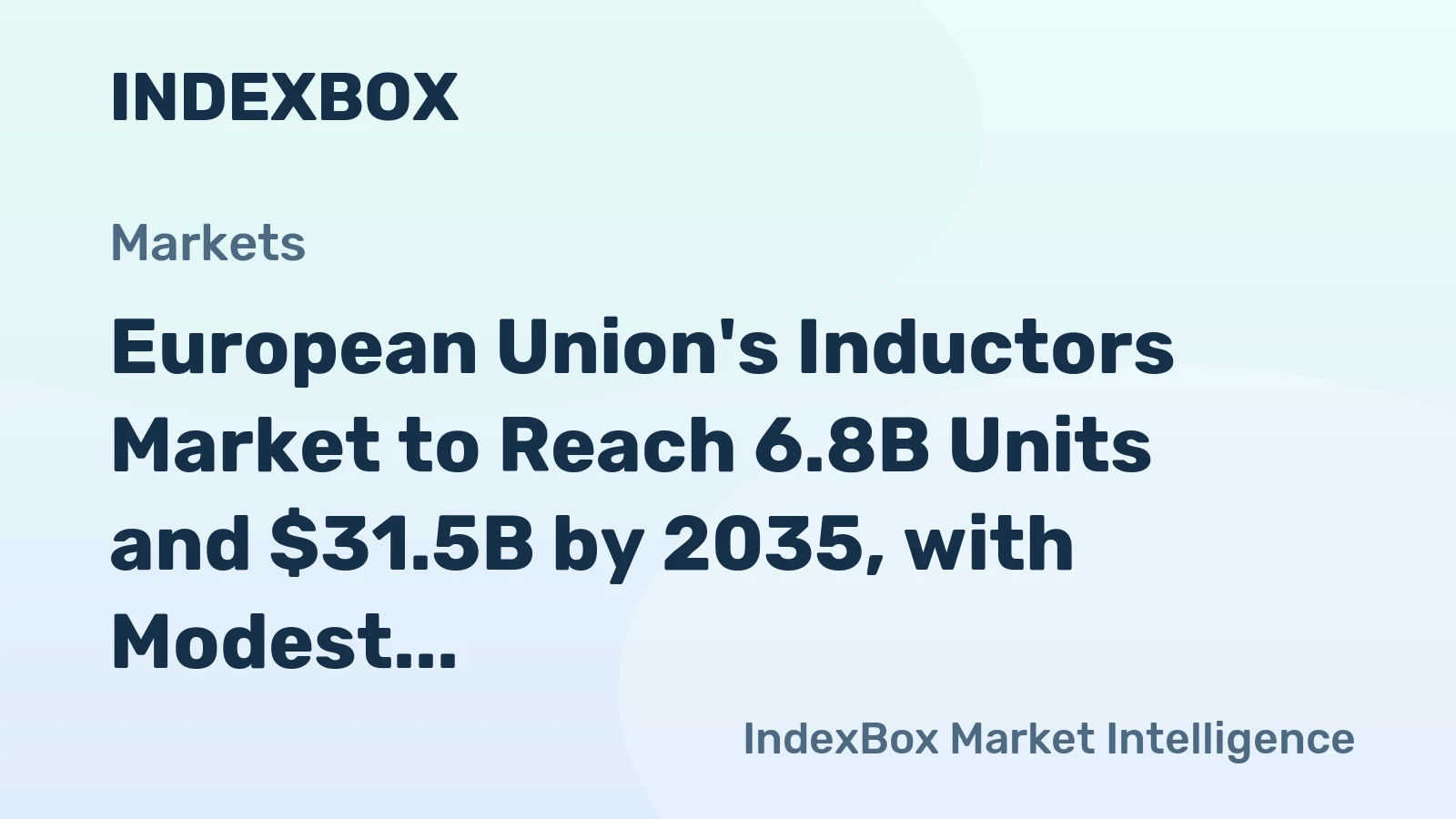 European Union's Inductors Market to Reach 6.8B Units and $31.5B by 2035, with Modest Growth Anticipated