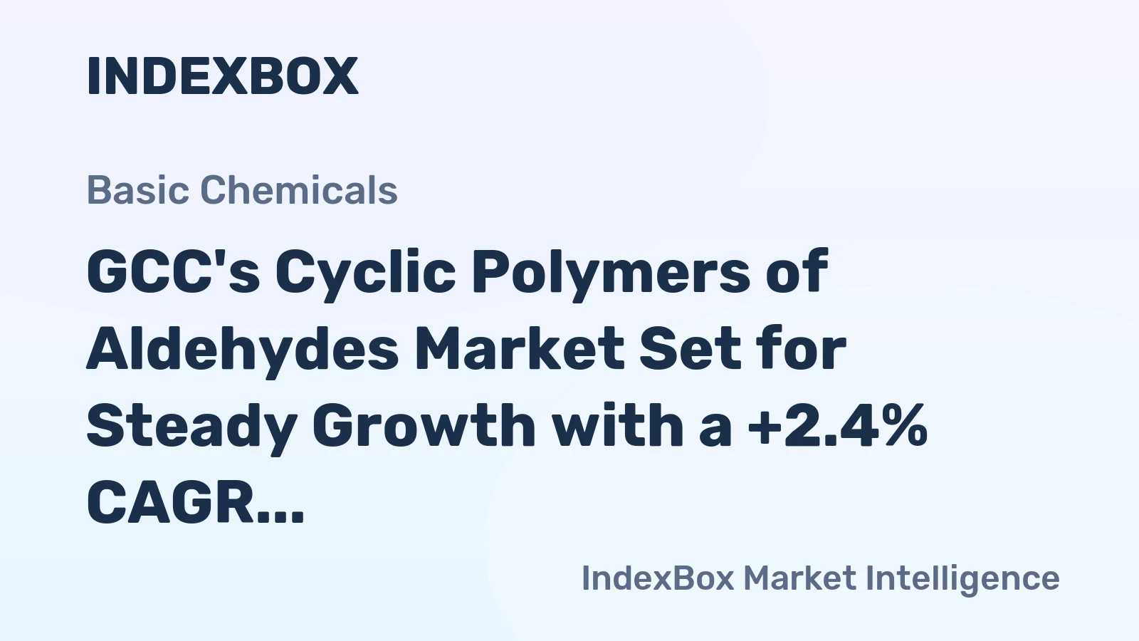 GCC's Cyclic Polymers of Aldehydes Market Set for Steady Growth with a +2.4% CAGR in Value