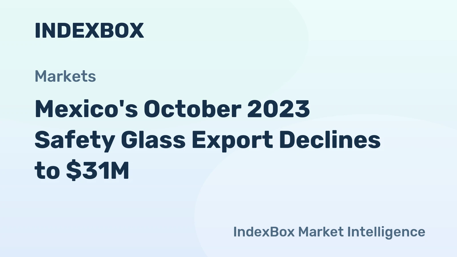 Mexico's October 2023 Safety Glass Export Declines to $31M