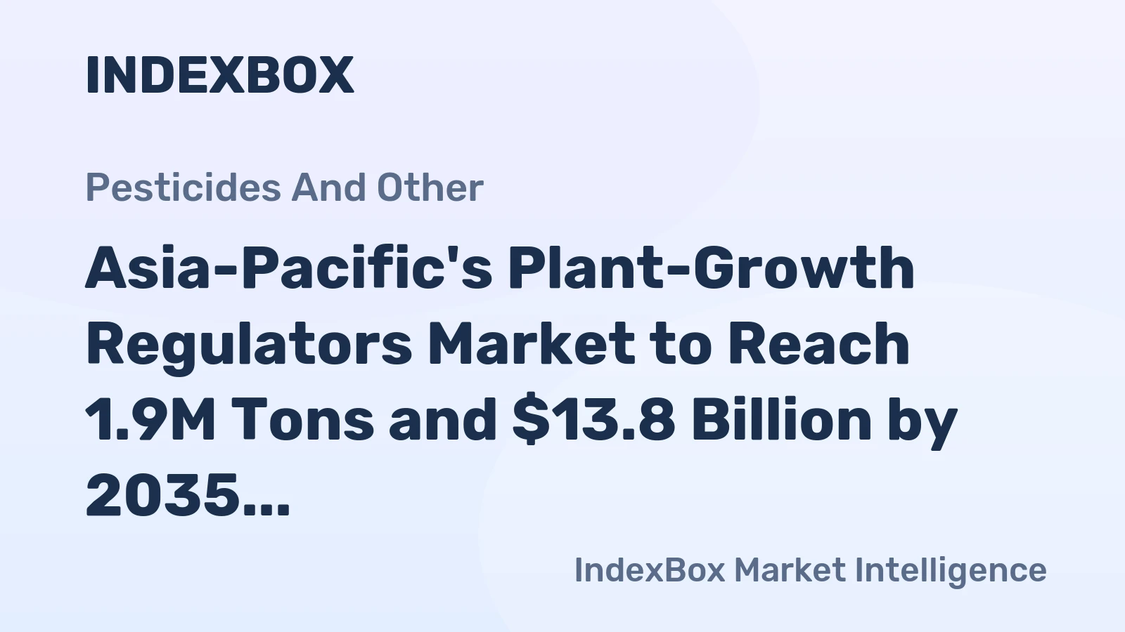 Asia-Pacific's Plant-Growth Regulators Market to Reach 1.9M Tons and $13.8 Billion by 2035