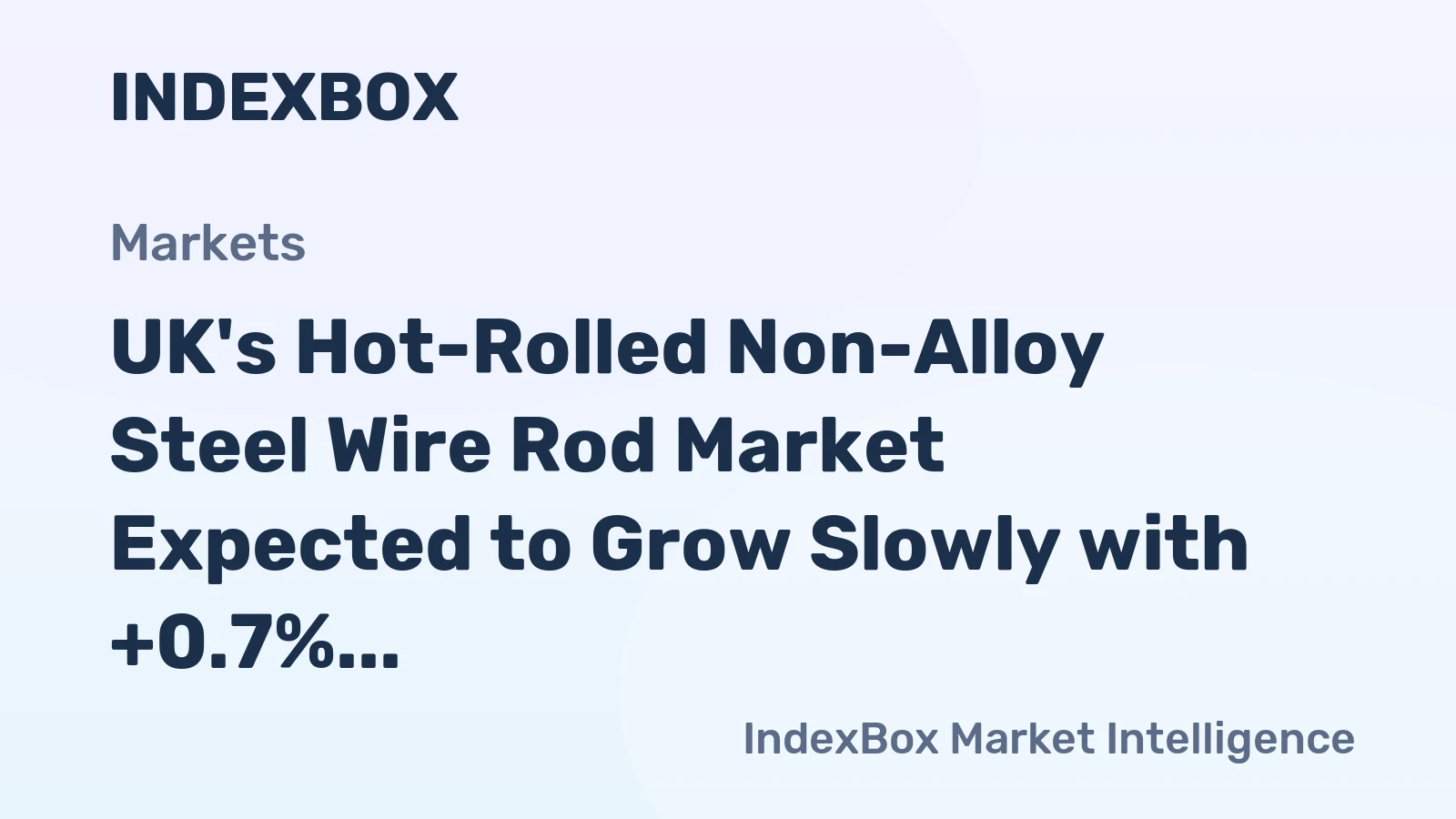 UK's Hot-Rolled Non-Alloy Steel Wire Rod Market Expected to Grow Slowly with +0.7% CAGR Over Next Decade