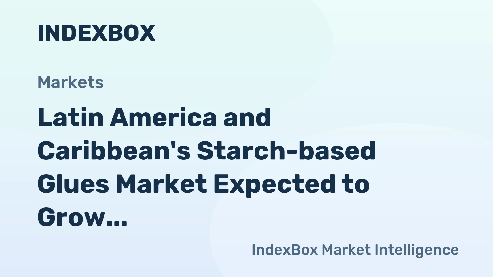 Latin America and Caribbean's Starch-based Glues Market Expected to Grow at a CAGR of +2.4% from 2024 to 2035