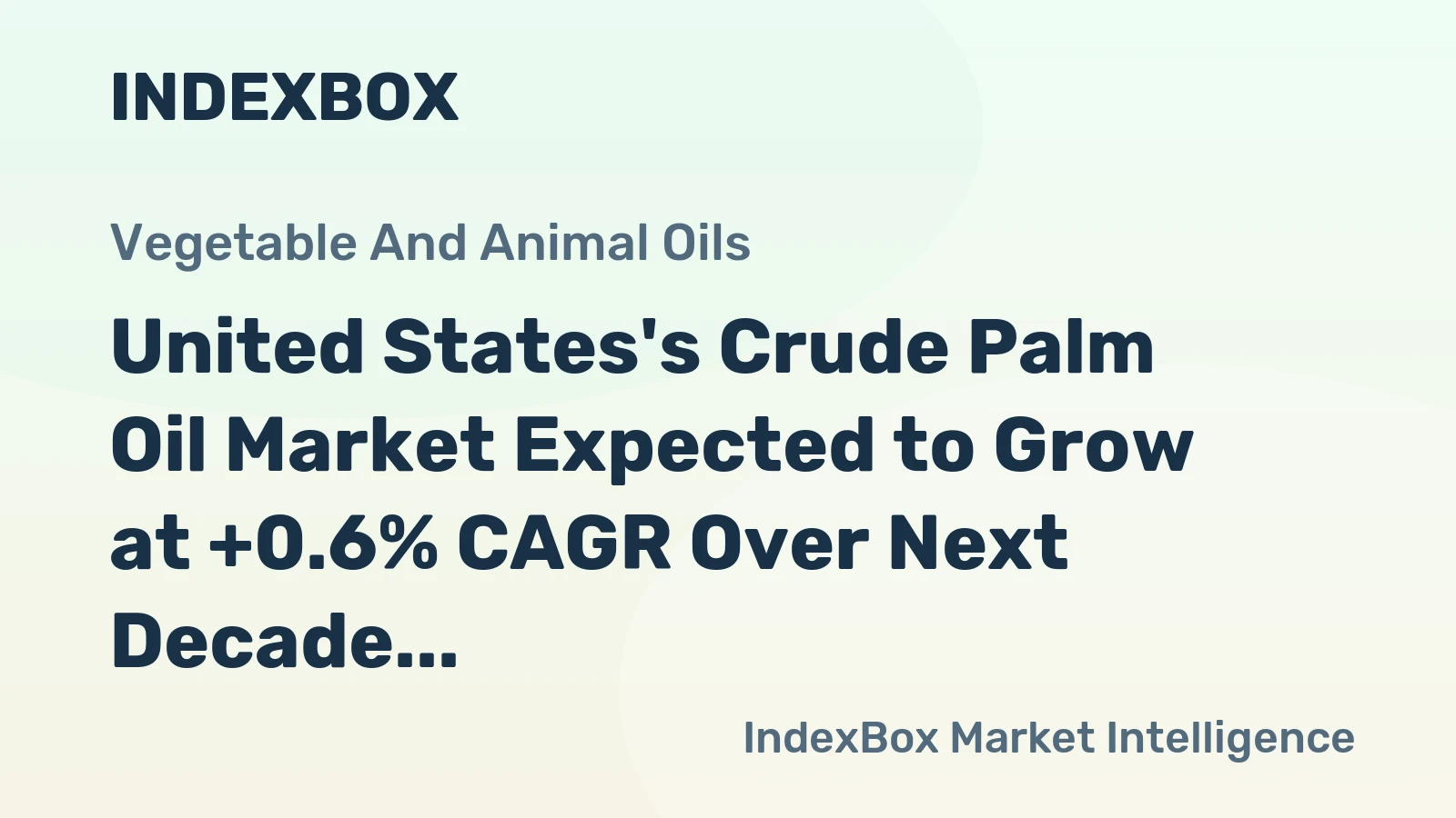 United States's Crude Palm Oil Market Expected to Grow at +0.6% CAGR Over Next Decade