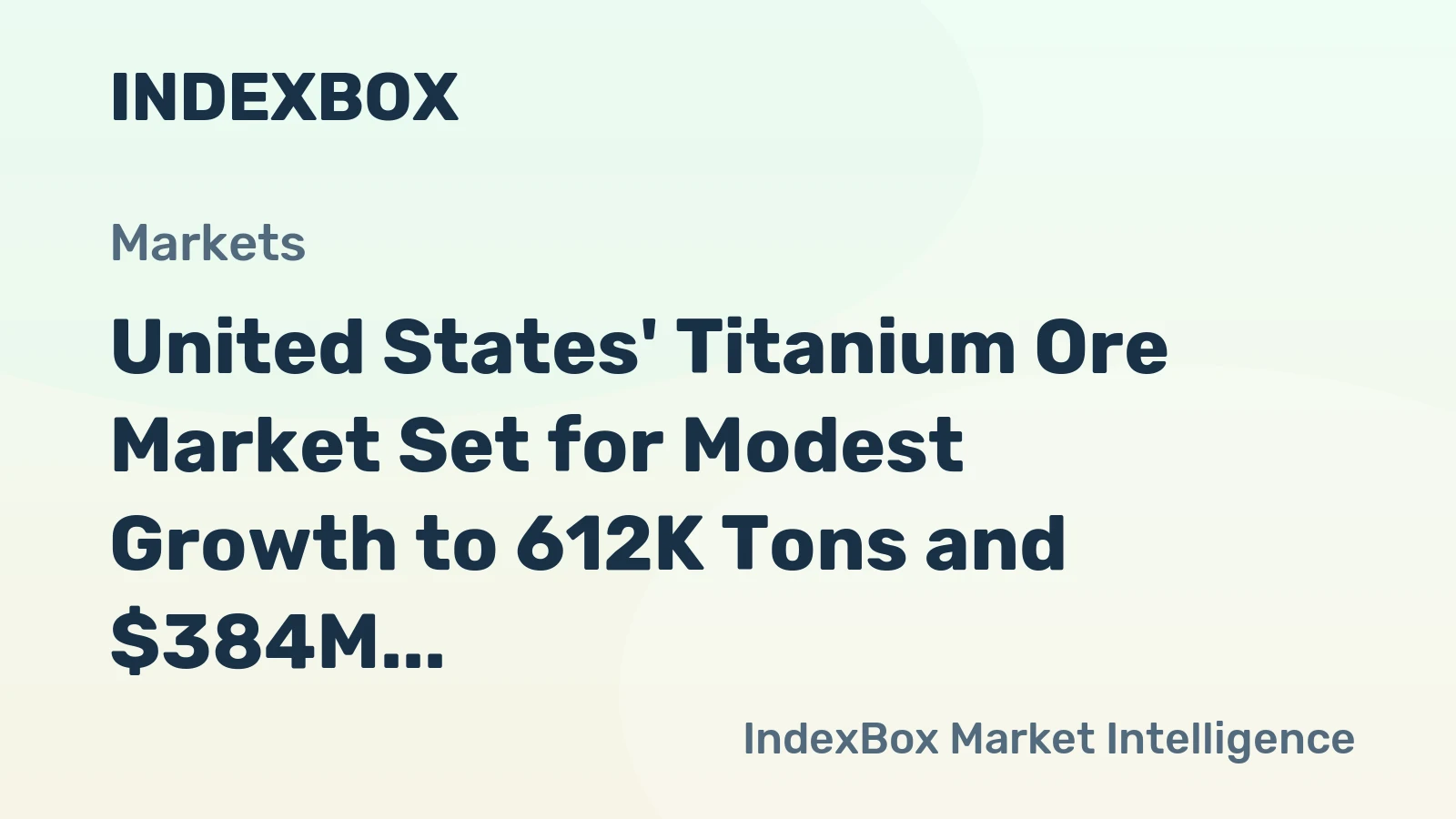 United States' Titanium Ore Market Set for Modest Growth to 612K Tons and $384M