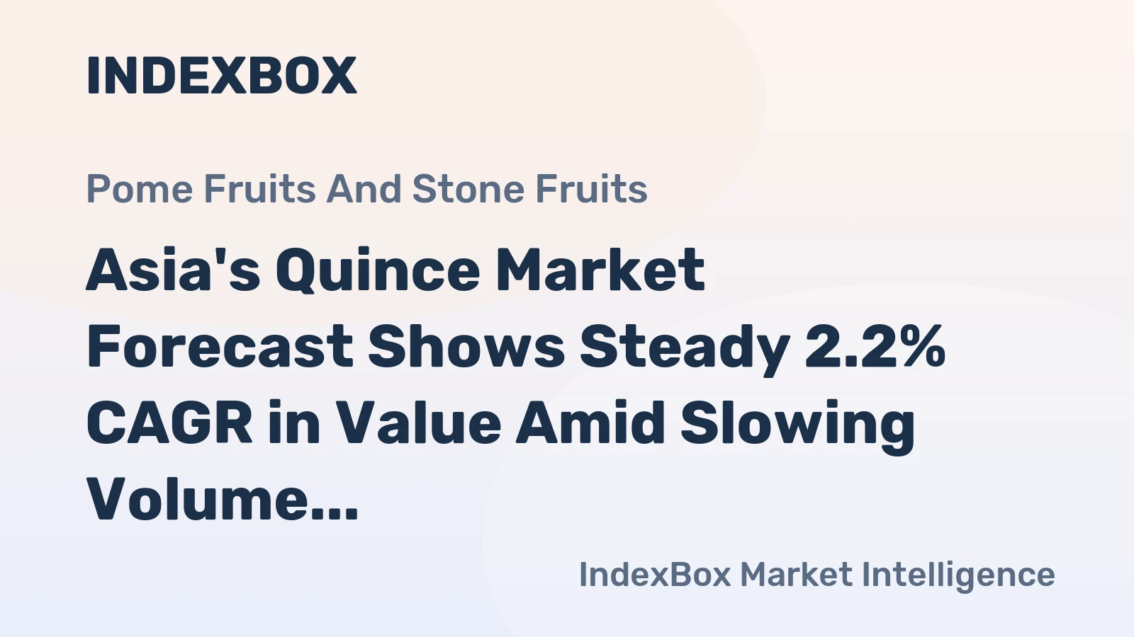 Asia's Quince Market Forecast Shows Steady 2.2% CAGR in Value Amid Slowing Volume Growth