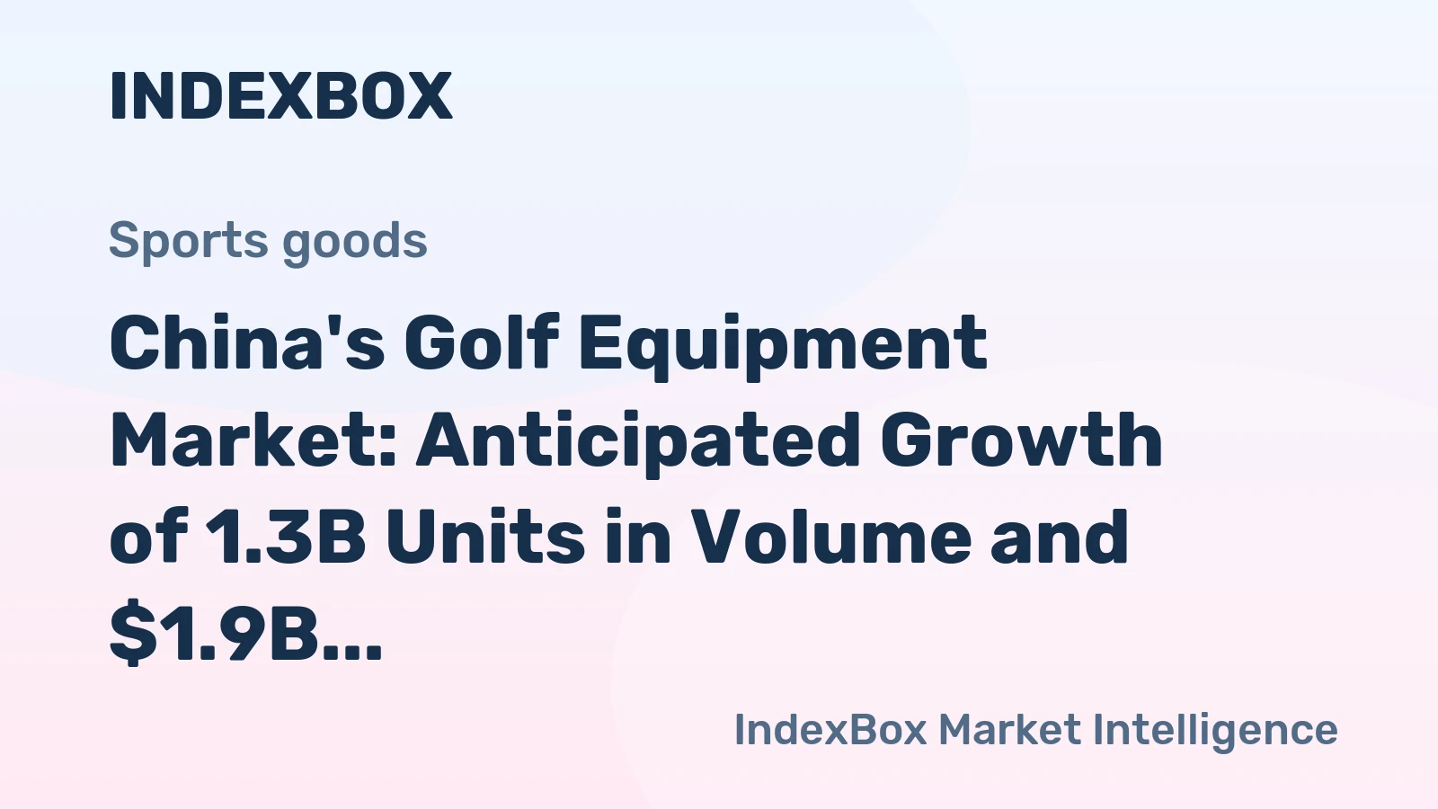 China's Golf Equipment Market: Anticipated Growth of 1.3B Units in Volume and $1.9B in Value by 2035