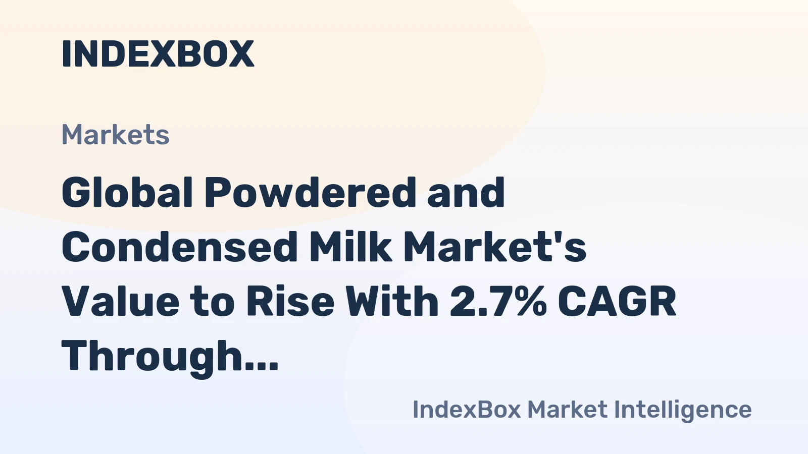 Global Powdered and Condensed Milk Market's Value to Rise With 2.7% CAGR Through 2035