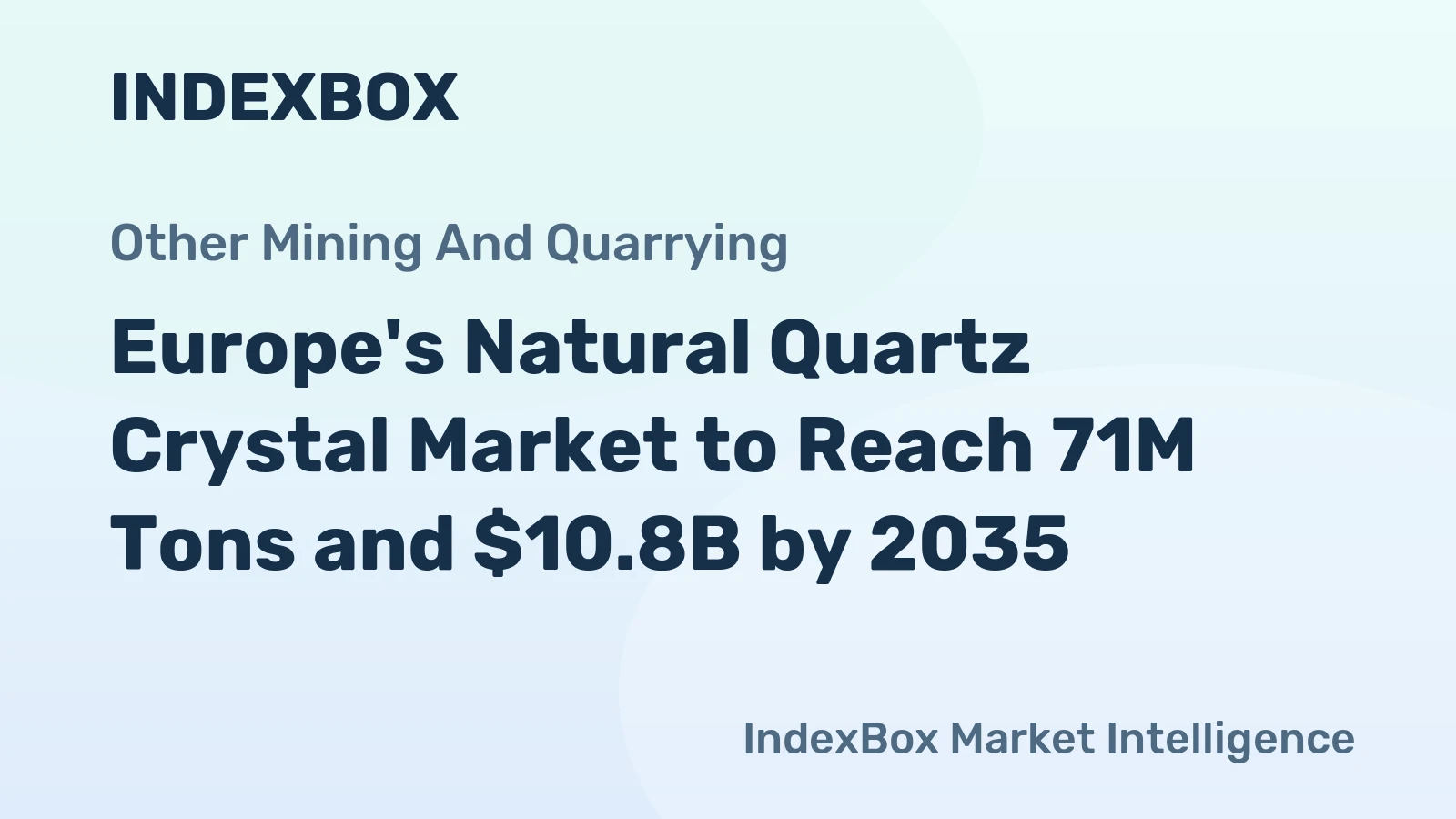 Europe's Natural Quartz Crystal Market to Reach 71M Tons and $10.8B by 2035