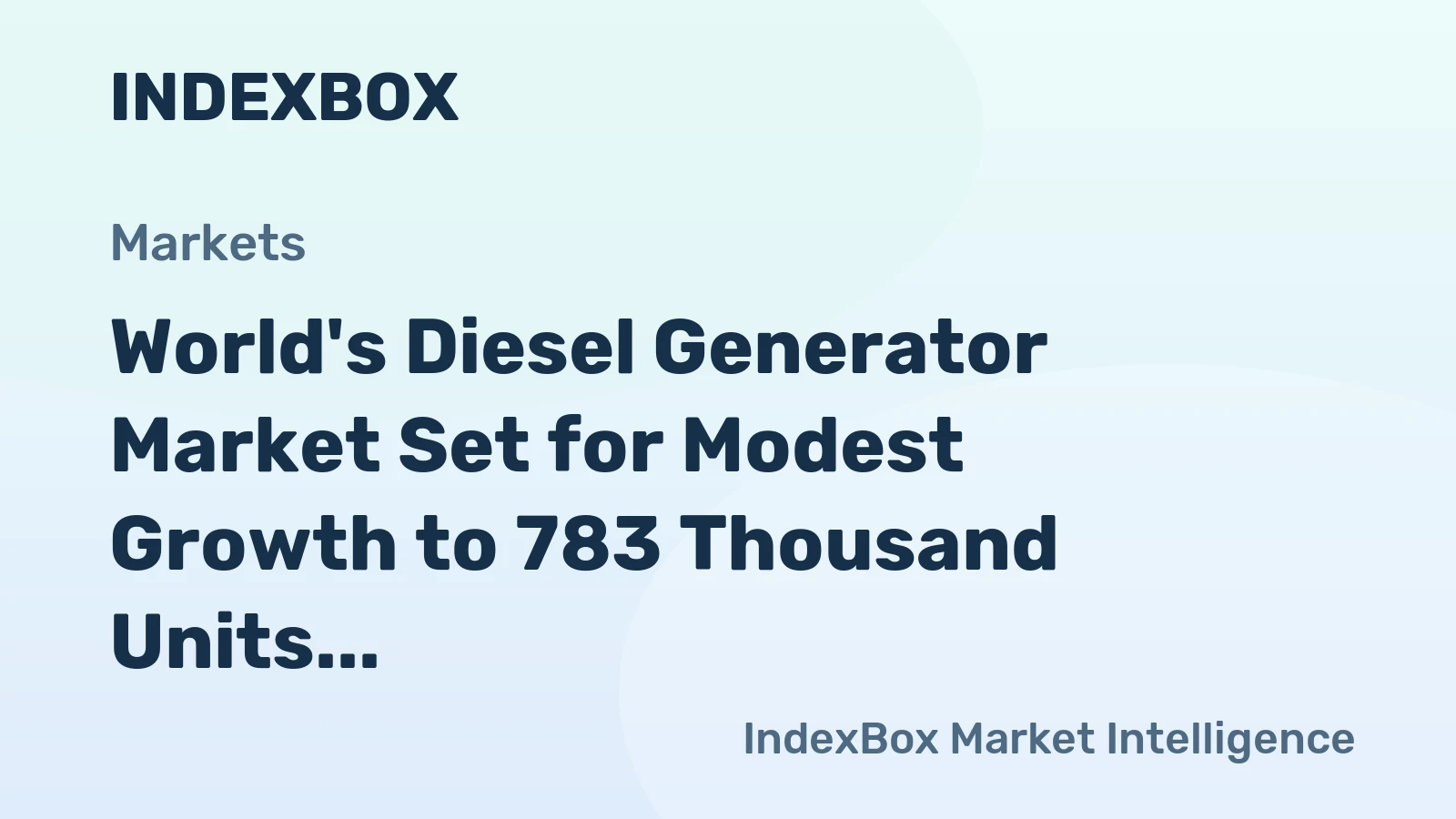 World's Diesel Generator Market Set for Modest Growth to 783 Thousand Units Valued at $10.7 Billion