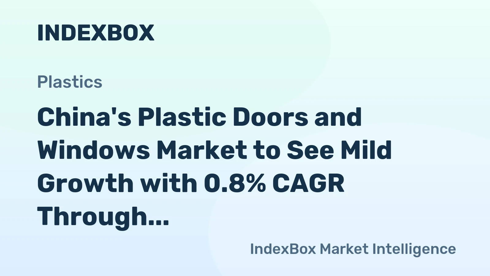 China's Plastic Doors and Windows Market to See Mild Growth with 0.8% CAGR Through 2035