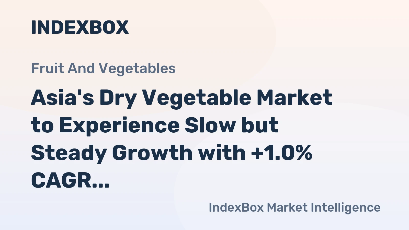 Asia's Dry Vegetable Market to Experience Slow but Steady Growth with +1.0% CAGR
