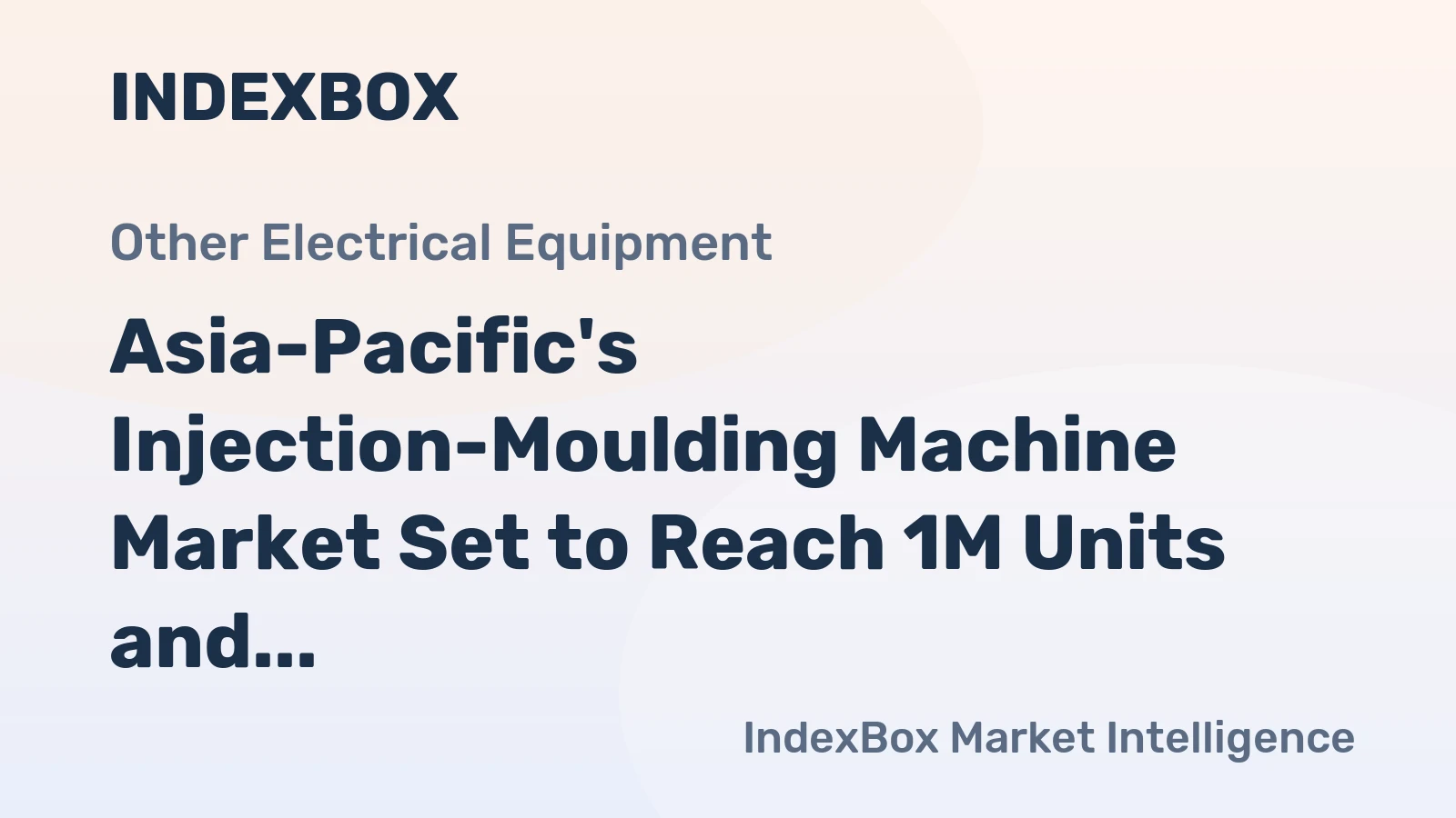 Asia-Pacific's Injection-Moulding Machine Market Set to Reach 1M Units and $28.6B by 2035