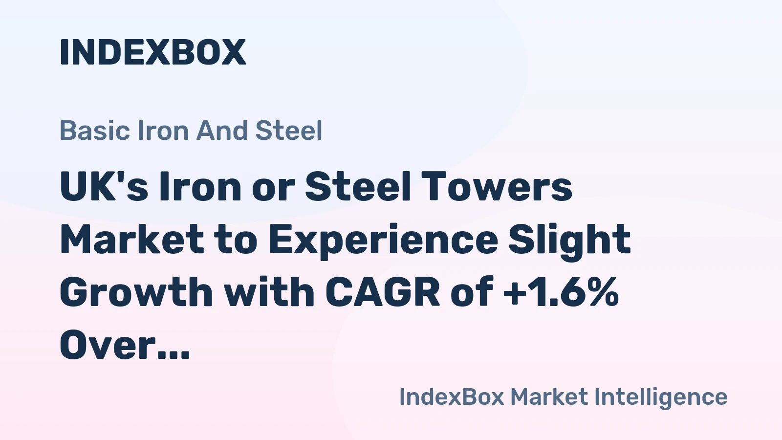 UK's Iron or Steel Towers Market to Experience Slight Growth with CAGR of +1.6% Over Next Decade