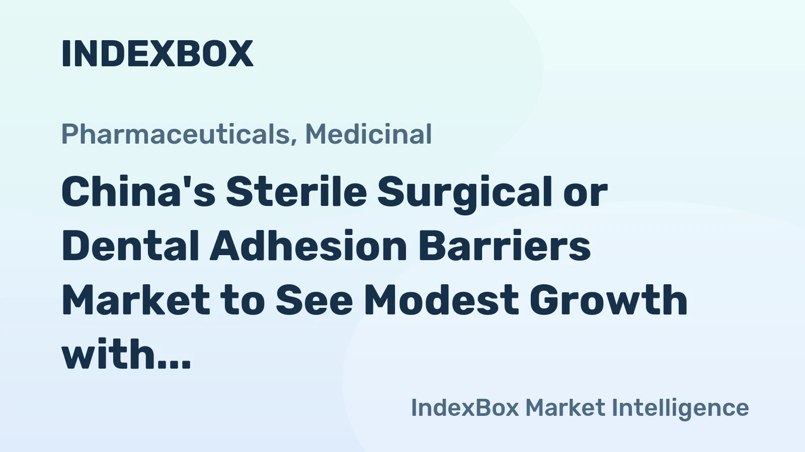 China's Sterile Surgical or Dental Adhesion Barriers Market to See Modest Growth with +1.6% CAGR Through 2035