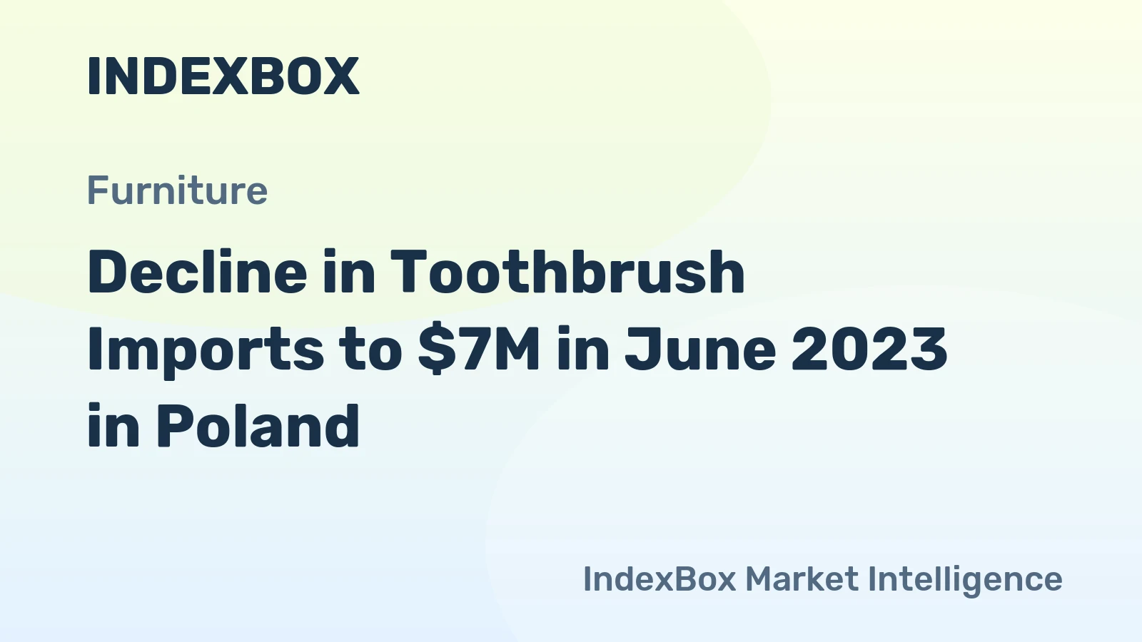 Decline in Toothbrush Imports to $7M in June 2023 in Poland