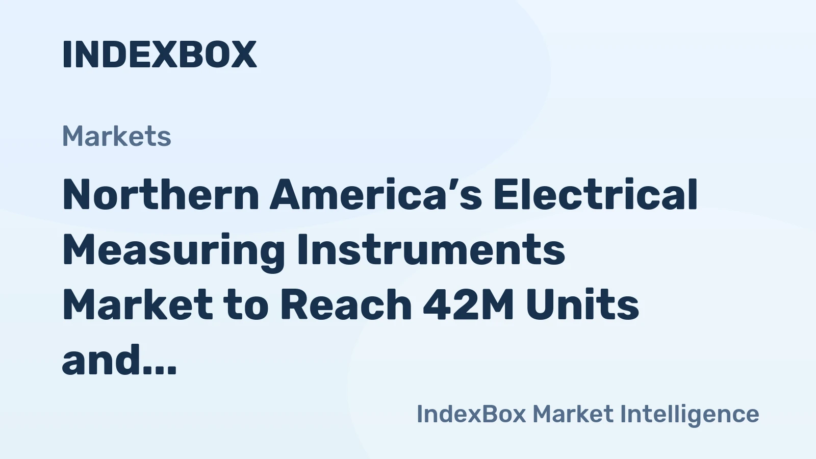 Northern America’s Electrical Measuring Instruments Market to Reach 42M Units and $562B
