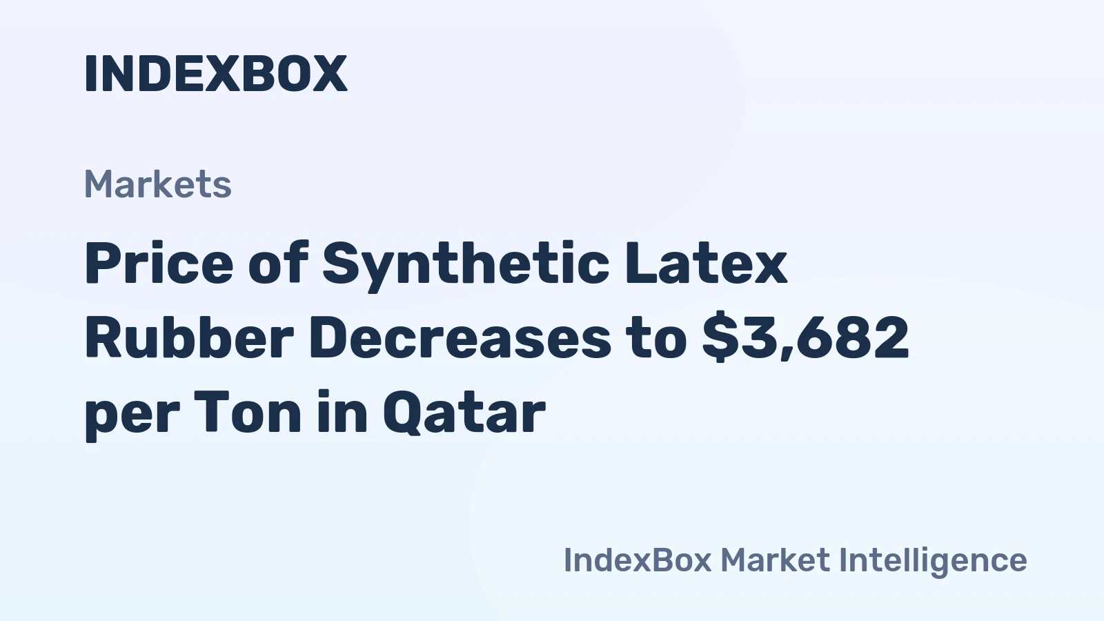 Price of Synthetic Latex Rubber Decreases to $3,682 per Ton in Qatar
