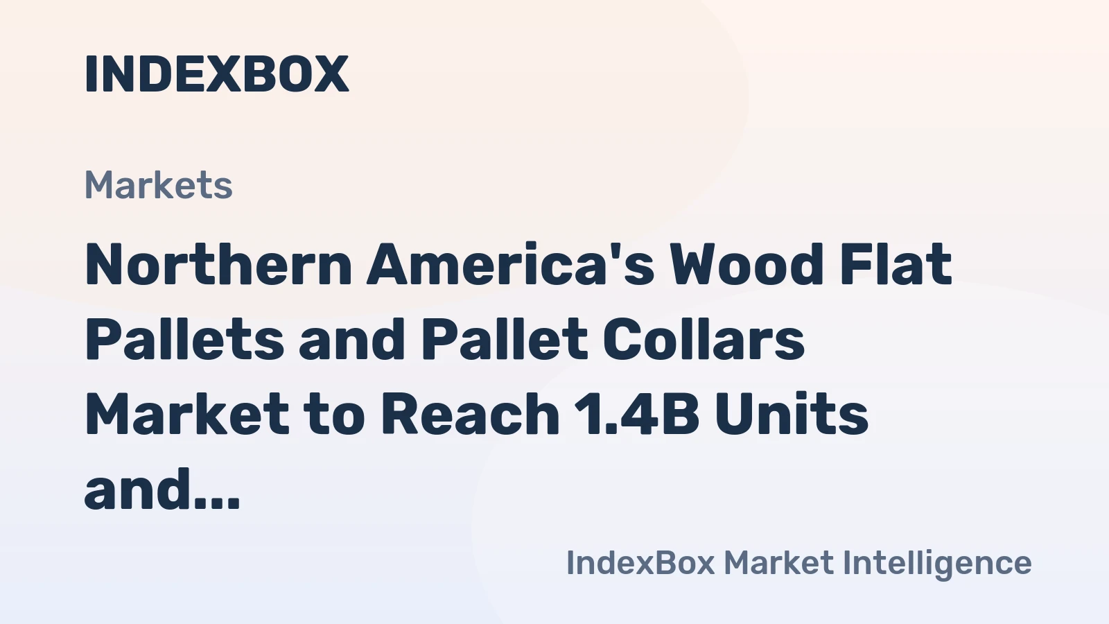 Northern America's Wood Flat Pallets and Pallet Collars Market to Reach 1.4B Units and $25.9B by 2035