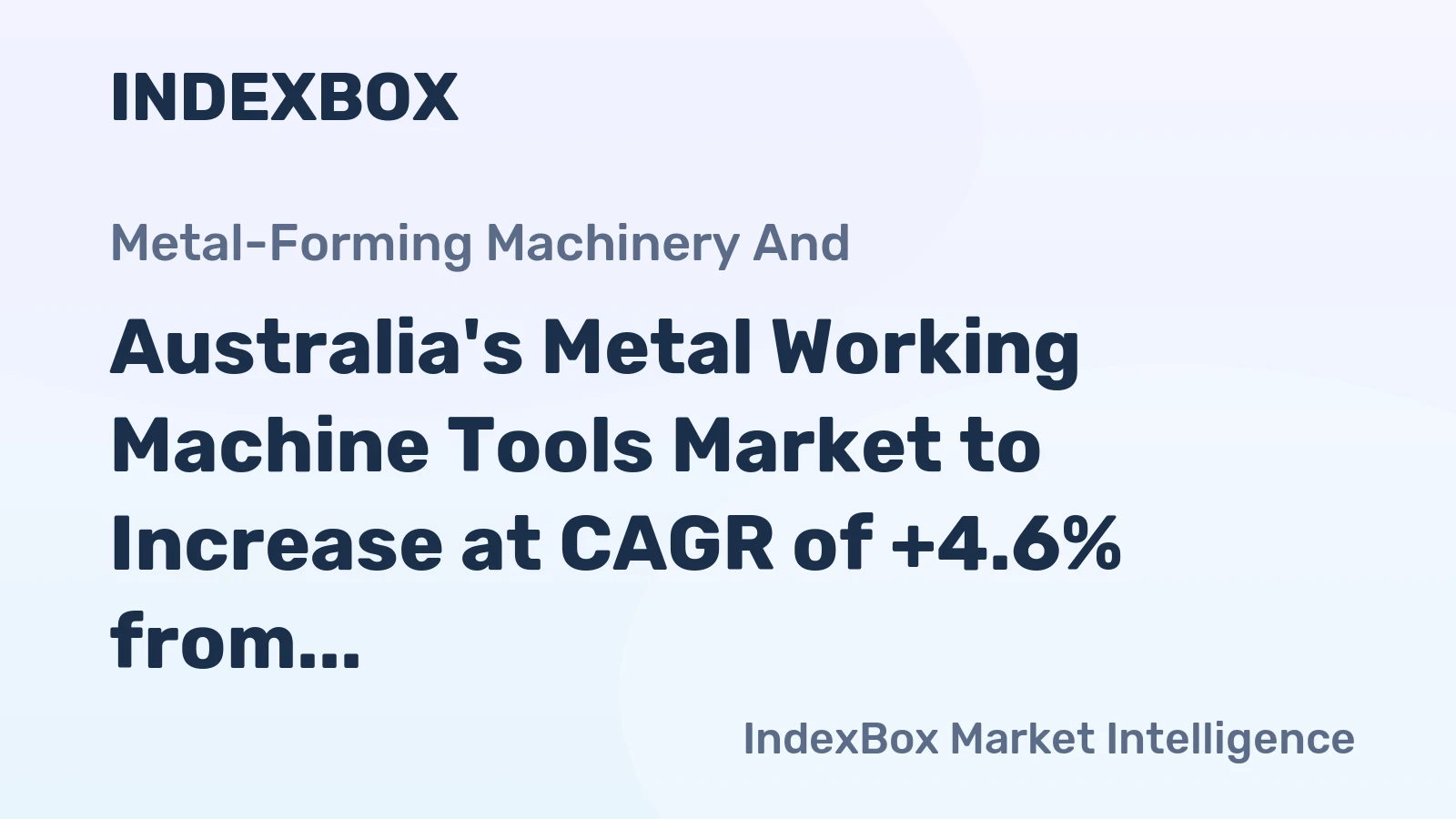 Australia's Metal Working Machine Tools Market to Increase at CAGR of +4.6% from 2024 to 2035, Reaching 155K Units