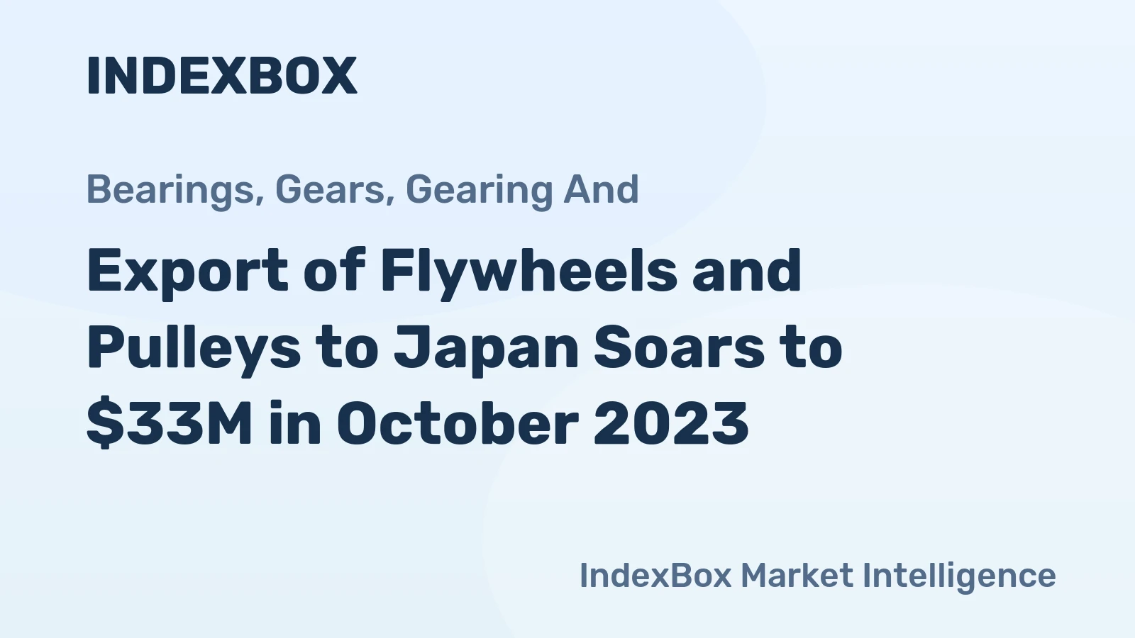 Export of Flywheels and Pulleys to Japan Soars to $33M in October 2023