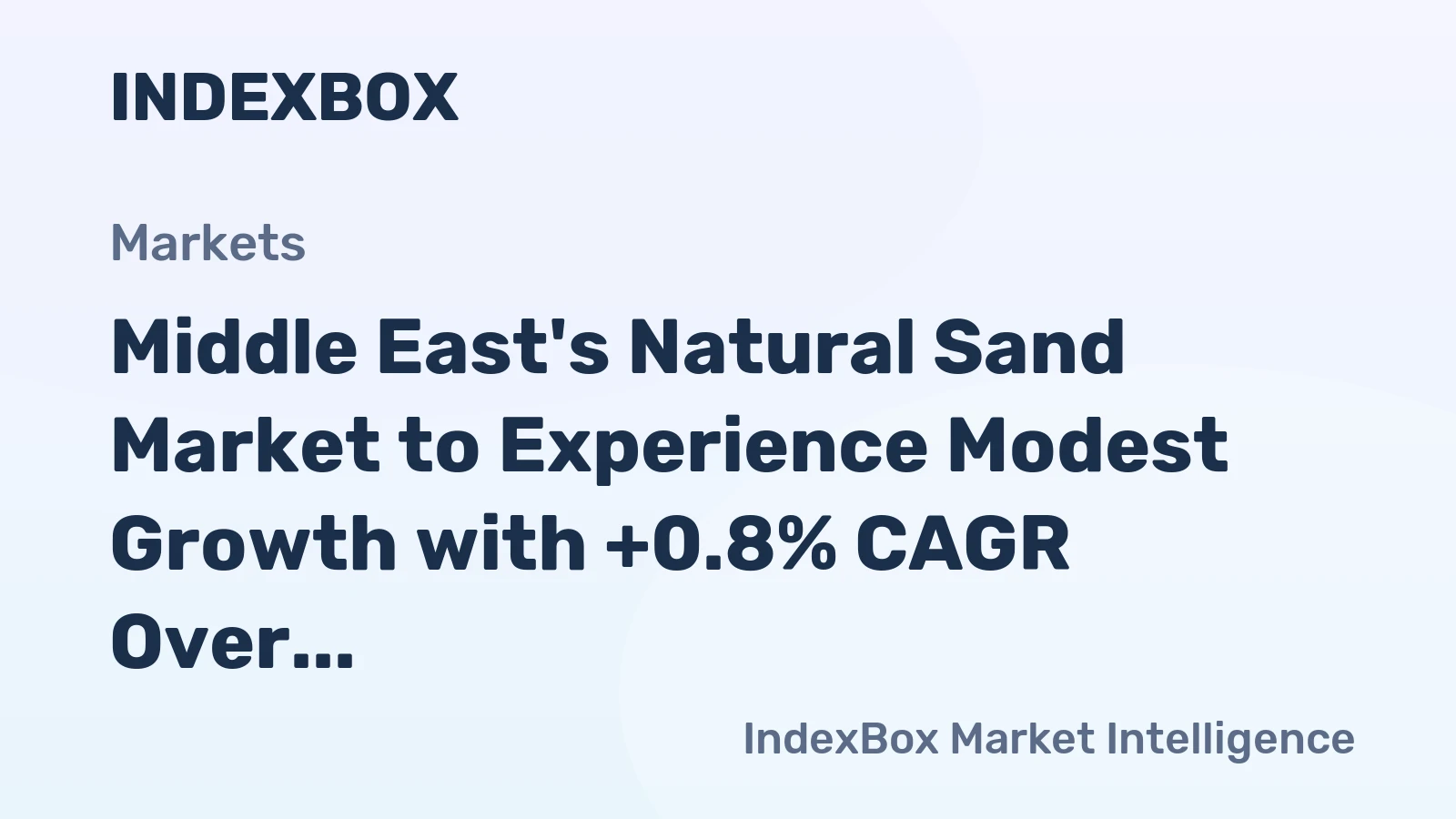 Middle East's Natural Sand Market to Experience Modest Growth with +0.8% CAGR Over the Next Decade