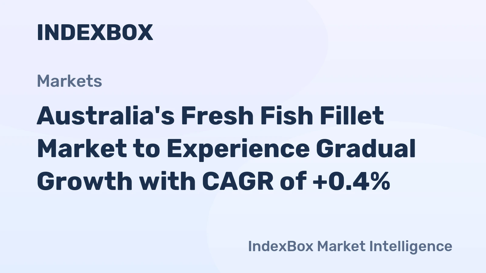 Australia's Fresh Fish Fillet Market to Experience Gradual Growth with CAGR of +0.4%