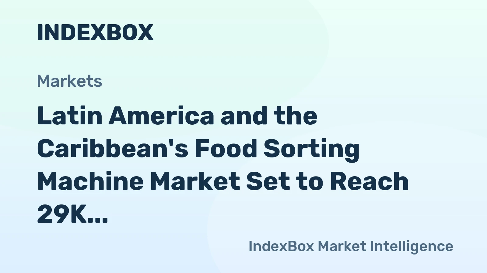 Latin America and the Caribbean's Food Sorting Machine Market Set to Reach 29K Units Valued at $353M