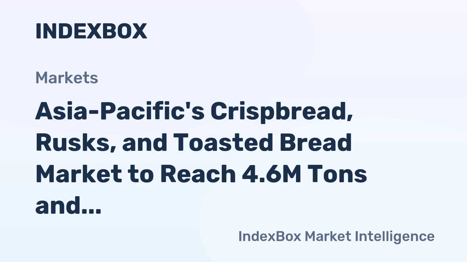 Asia-Pacific's Crispbread, Rusks, and Toasted Bread Market to Reach 4.6M Tons and $18.4B by 2035