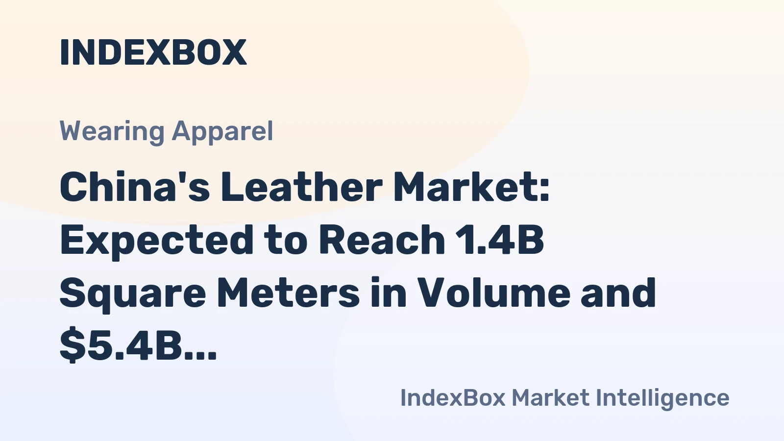 China's Leather Market: Expected to Reach 1.4B Square Meters in Volume and $5.4B in Value by 2035