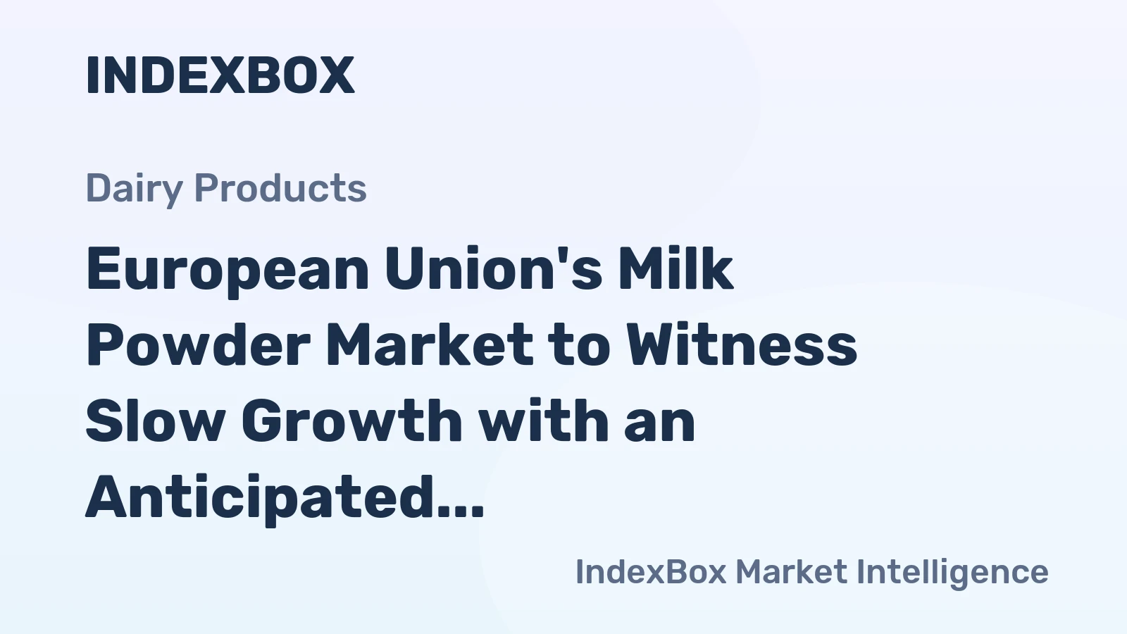 European Union's Milk Powder Market to Witness Slow Growth with an Anticipated CAGR of +0.4%