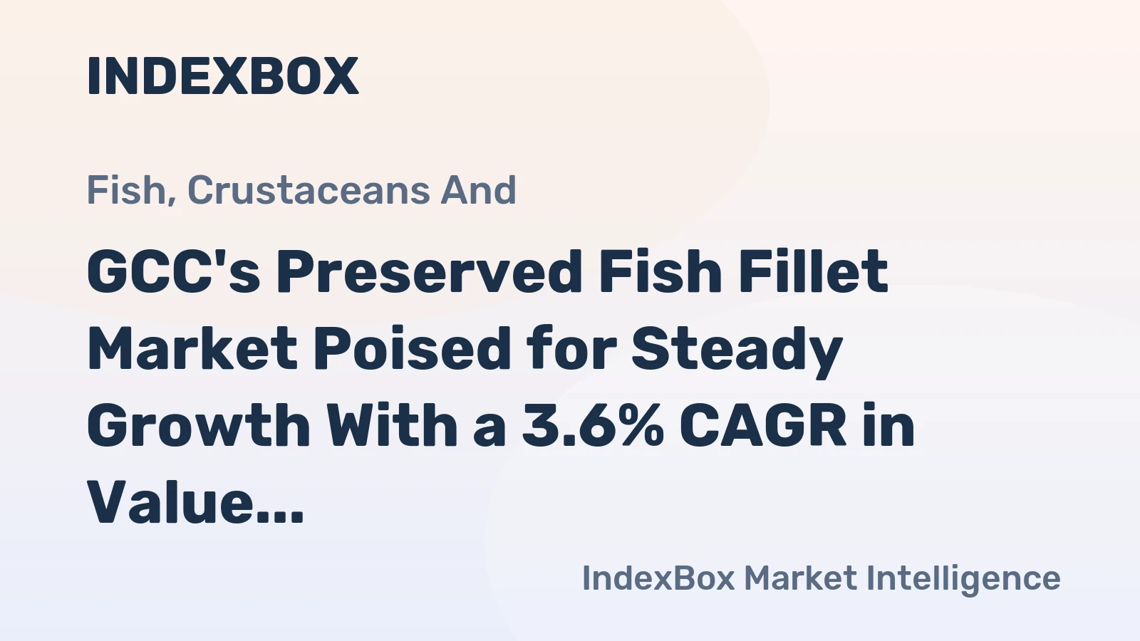 GCC's Preserved Fish Fillet Market Poised for Steady Growth With a 3.6% CAGR in Value