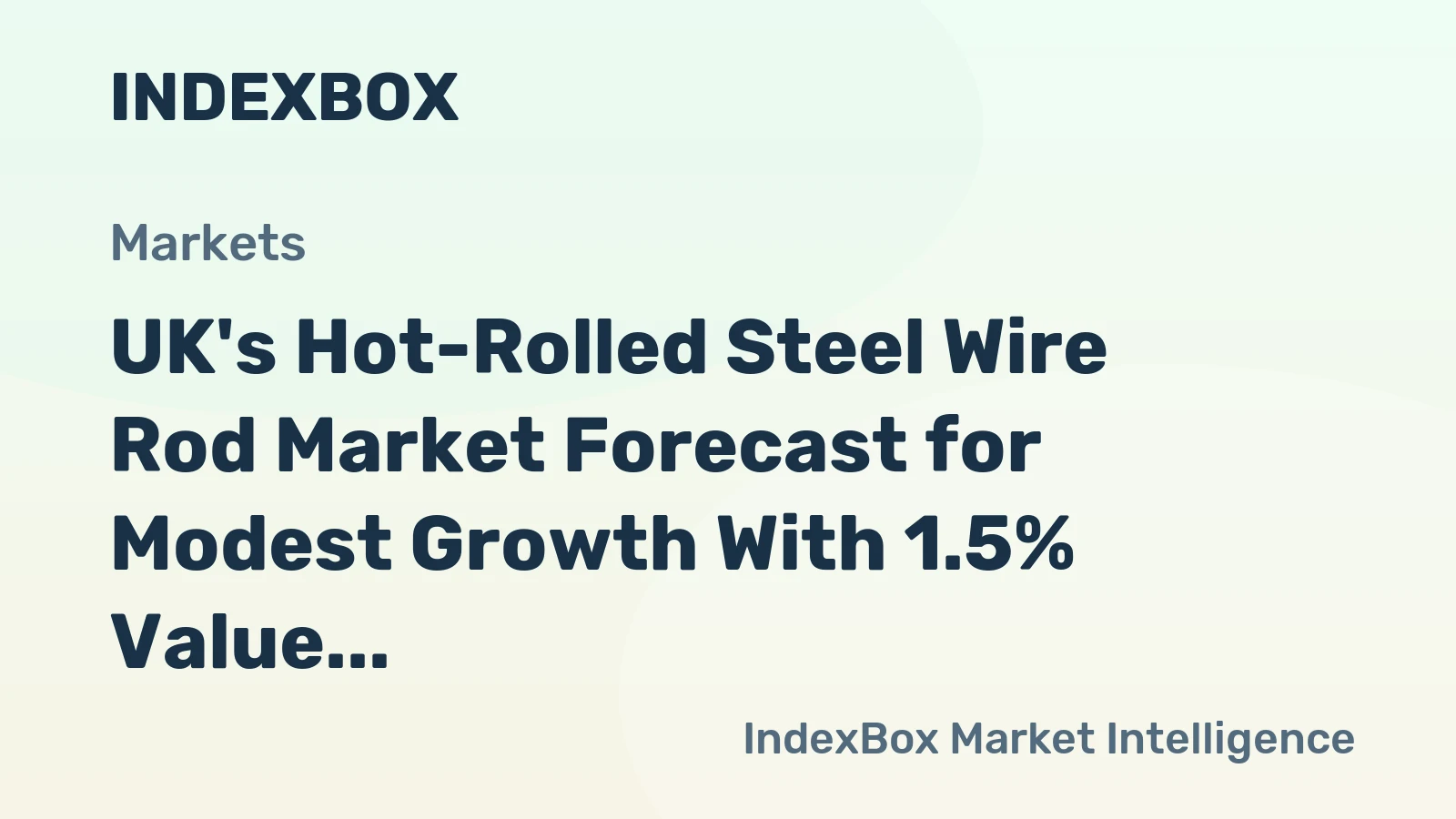 UK's Hot-Rolled Steel Wire Rod Market Forecast for Modest Growth With 1.5% Value CAGR