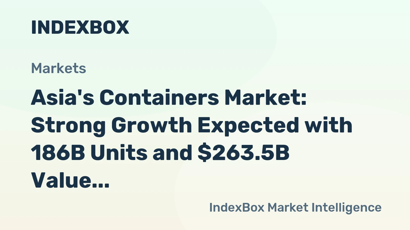 Asia's Containers Market: Strong Growth Expected with 186B Units and $263.5B Value by 2035