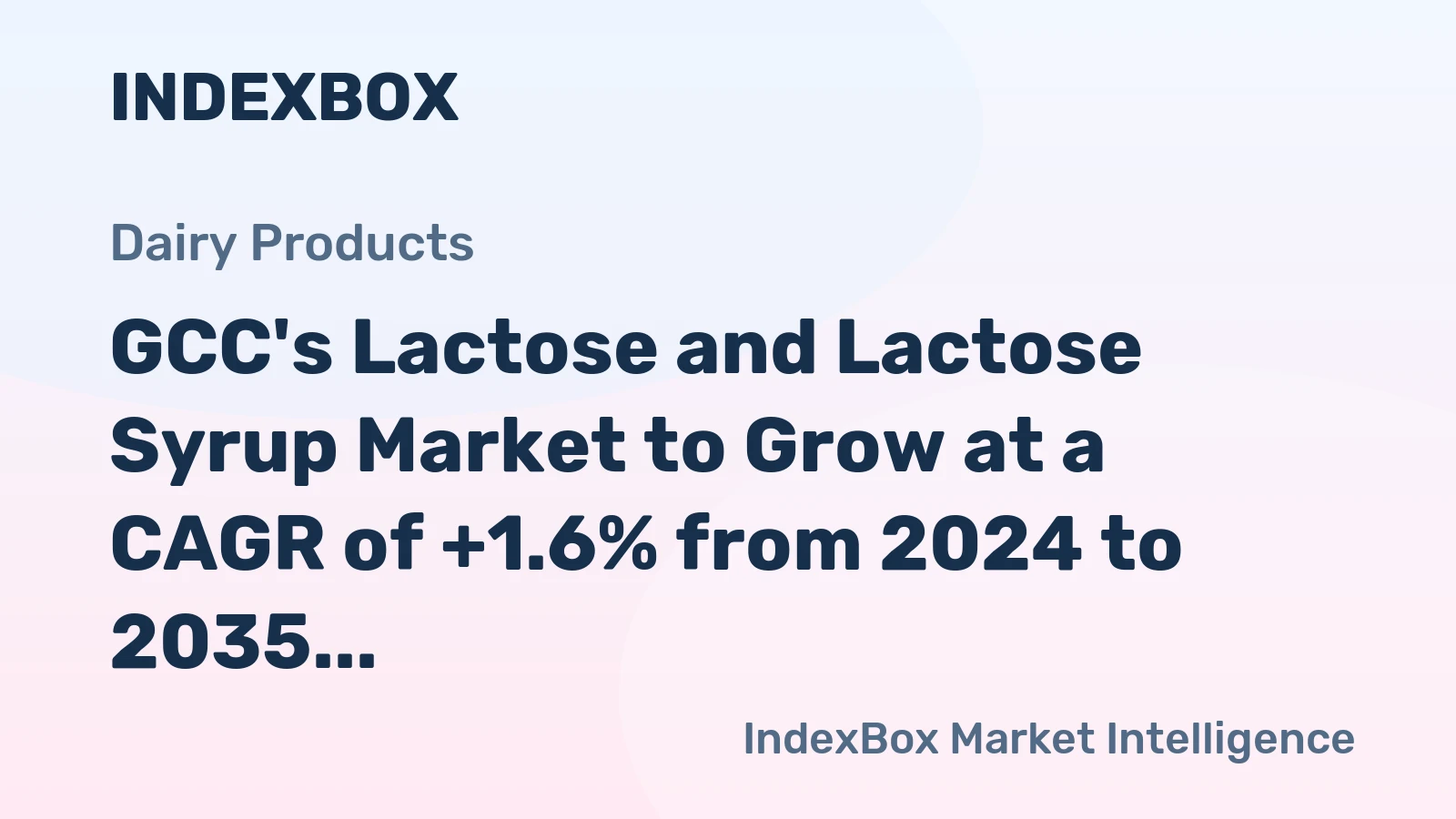 GCC's Lactose and Lactose Syrup Market to Grow at a CAGR of +1.6% from 2024 to 2035