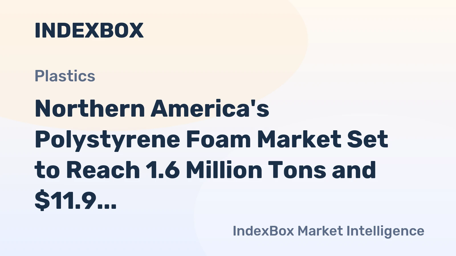 Northern America's Polystyrene Foam Market Set to Reach 1.6 Million Tons and $11.9 Billion