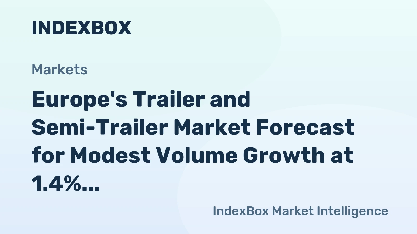 Europe's Trailer and Semi-Trailer Market Forecast for Modest Volume Growth at 1.4% CAGR Through 2035