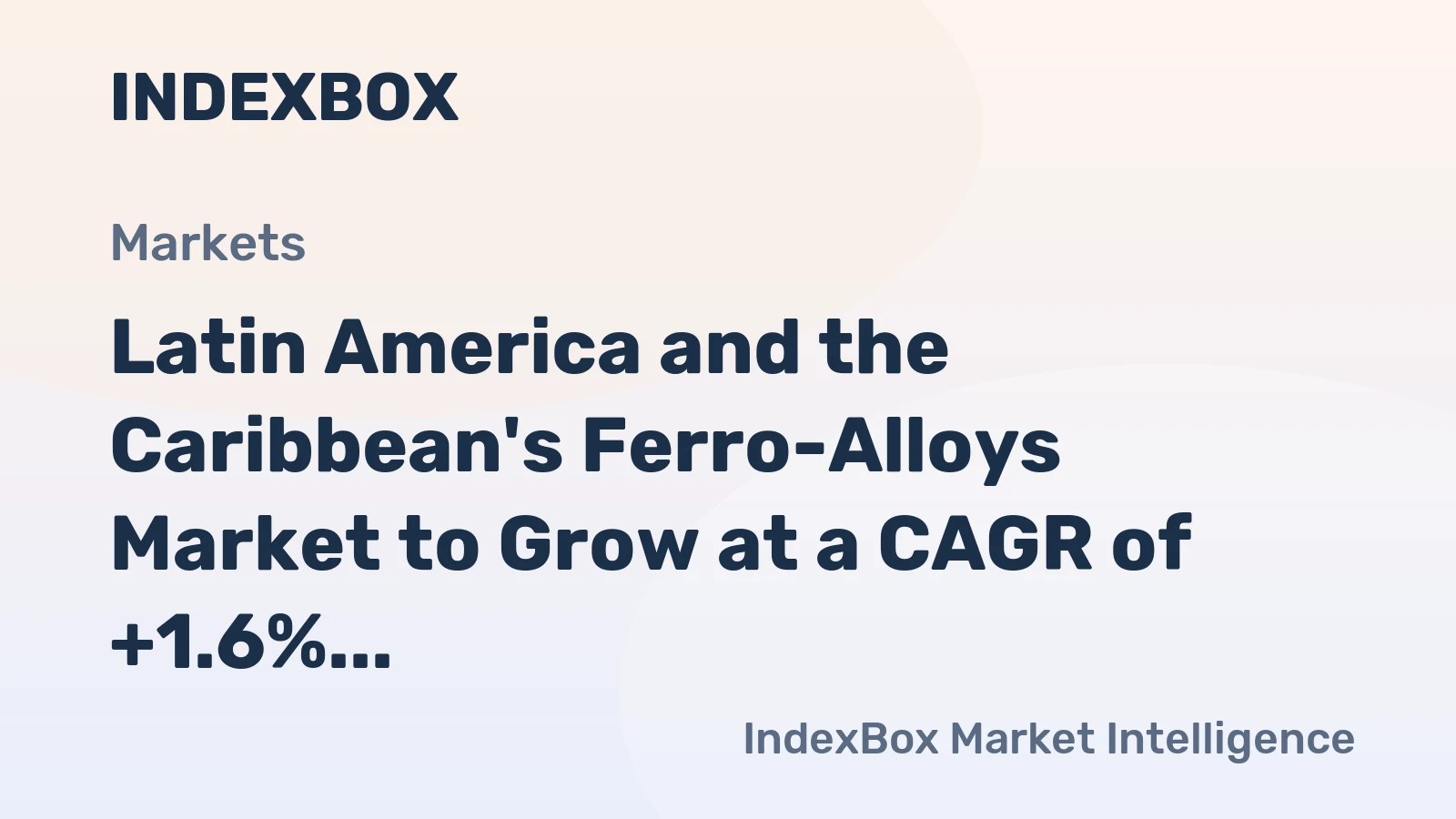 Latin America and the Caribbean's Ferro-Alloys Market to Grow at a CAGR of +1.6% reaching $3B by 2035