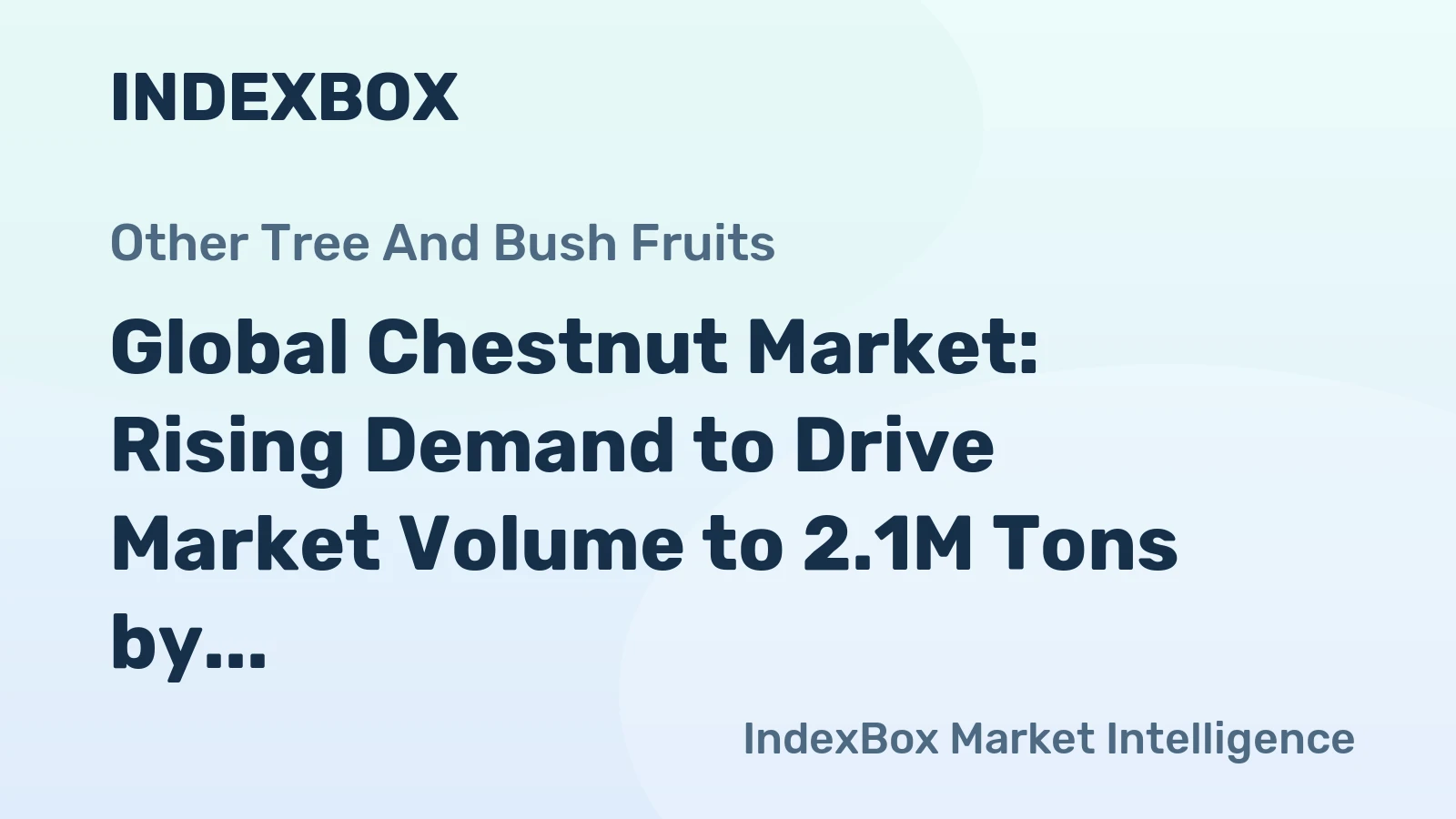 Global Chestnut Market: Rising Demand to Drive Market Volume to 2.1M Tons by 2035, Reaching $5.6B in Value