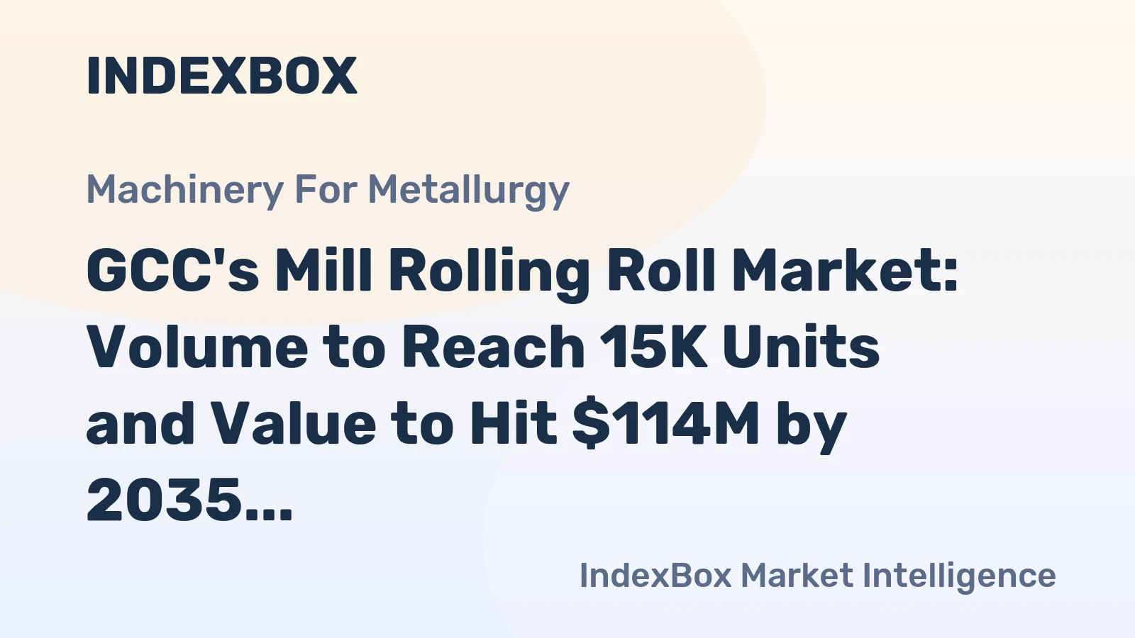 GCC's Mill Rolling Roll Market: Volume to Reach 15K Units and Value to Hit $114M by 2035