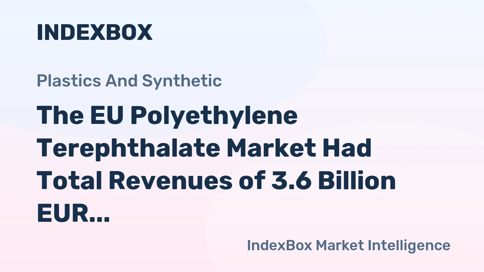 The EU Polyethylene Terephthalate Market Had Total Revenues of 3.6 Billion EUR in 2013