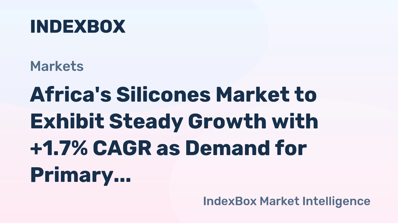 Africa's Silicones Market to Exhibit Steady Growth with +1.7% CAGR as Demand for Primary Forms Increases