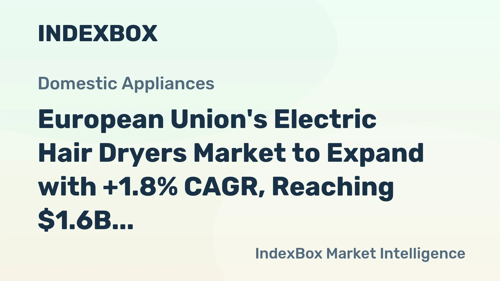 European Union's Electric Hair Dryers Market to Expand with +1.8% CAGR, Reaching $1.6B by 2035