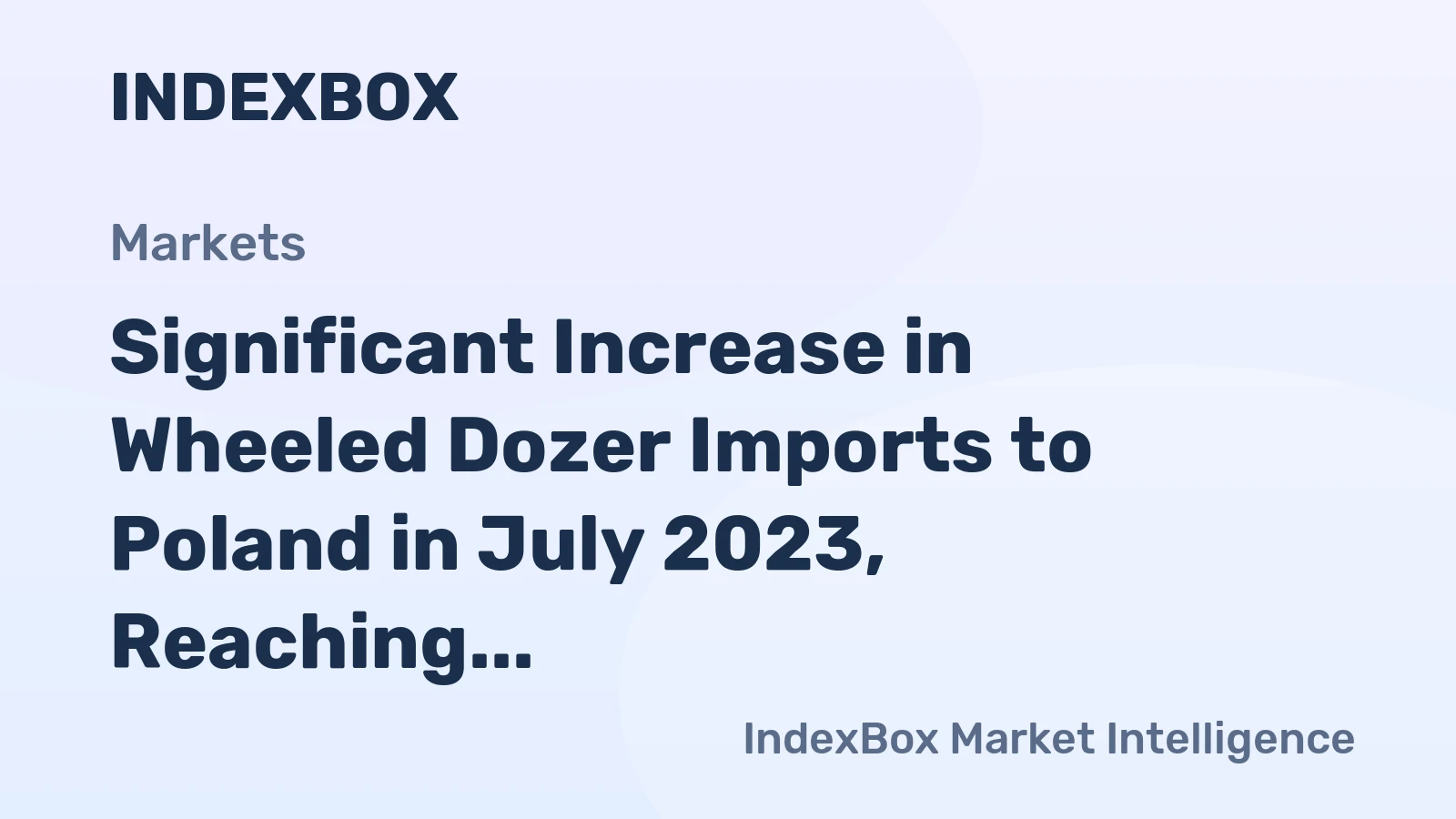 Significant Increase in Wheeled Dozer Imports to Poland in July 2023, Reaching $316K