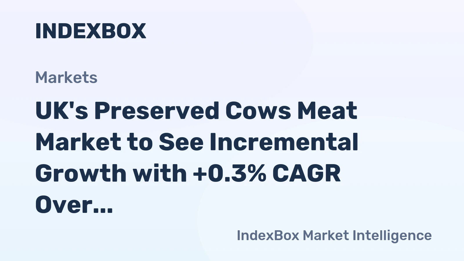 UK's Preserved Cows Meat Market to See Incremental Growth with +0.3% CAGR Over Next Decade