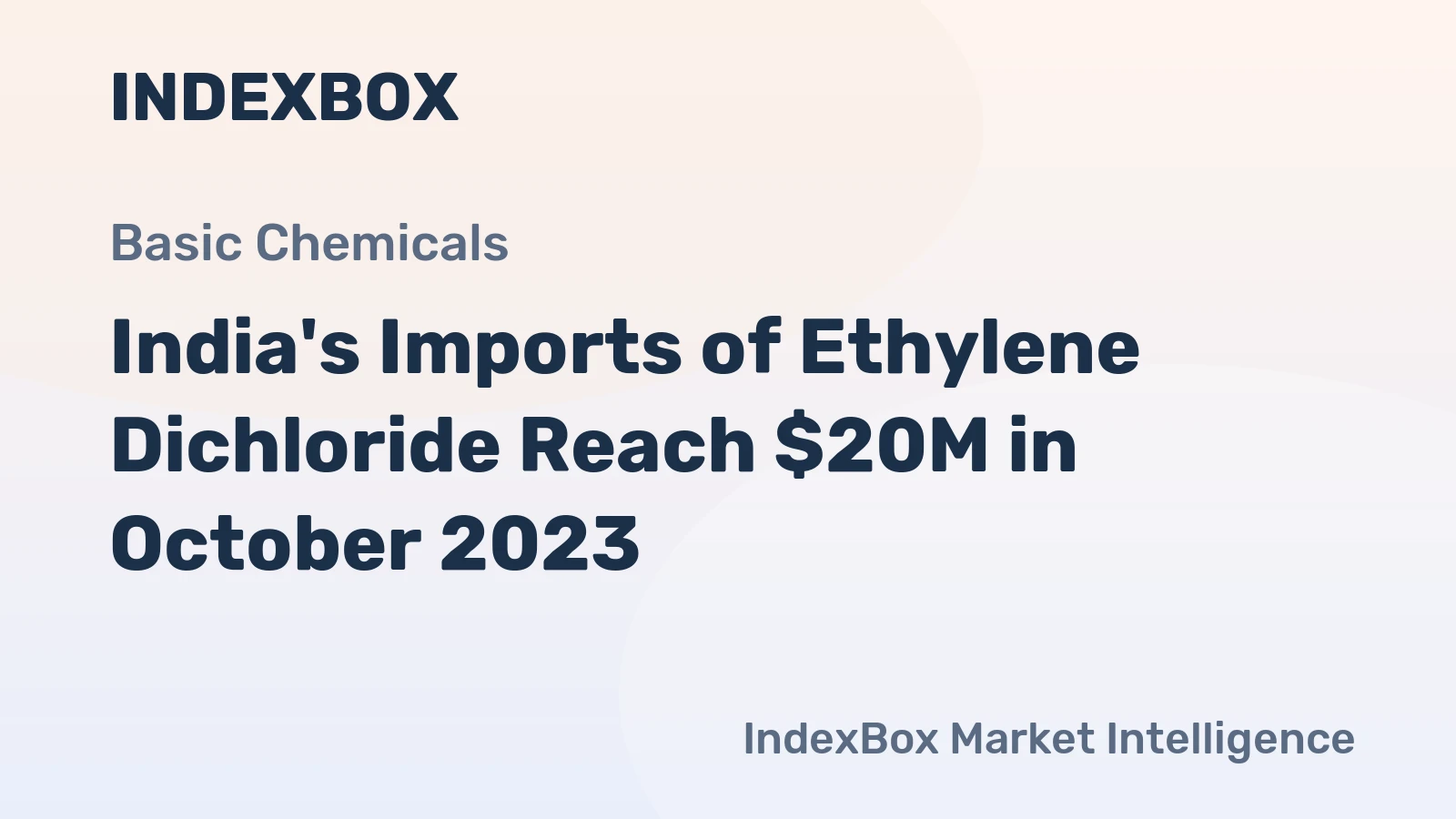 India's Imports of Ethylene Dichloride Reach $20M in October 2023