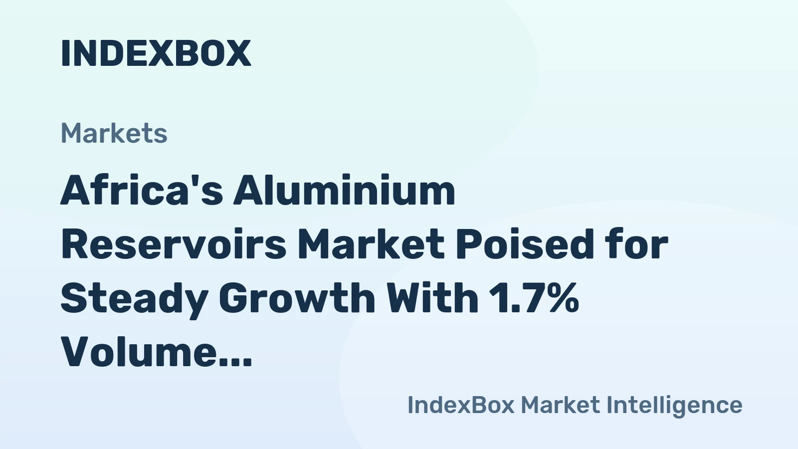 Africa's Aluminium Reservoirs Market Poised for Steady Growth With 1.7% Volume CAGR