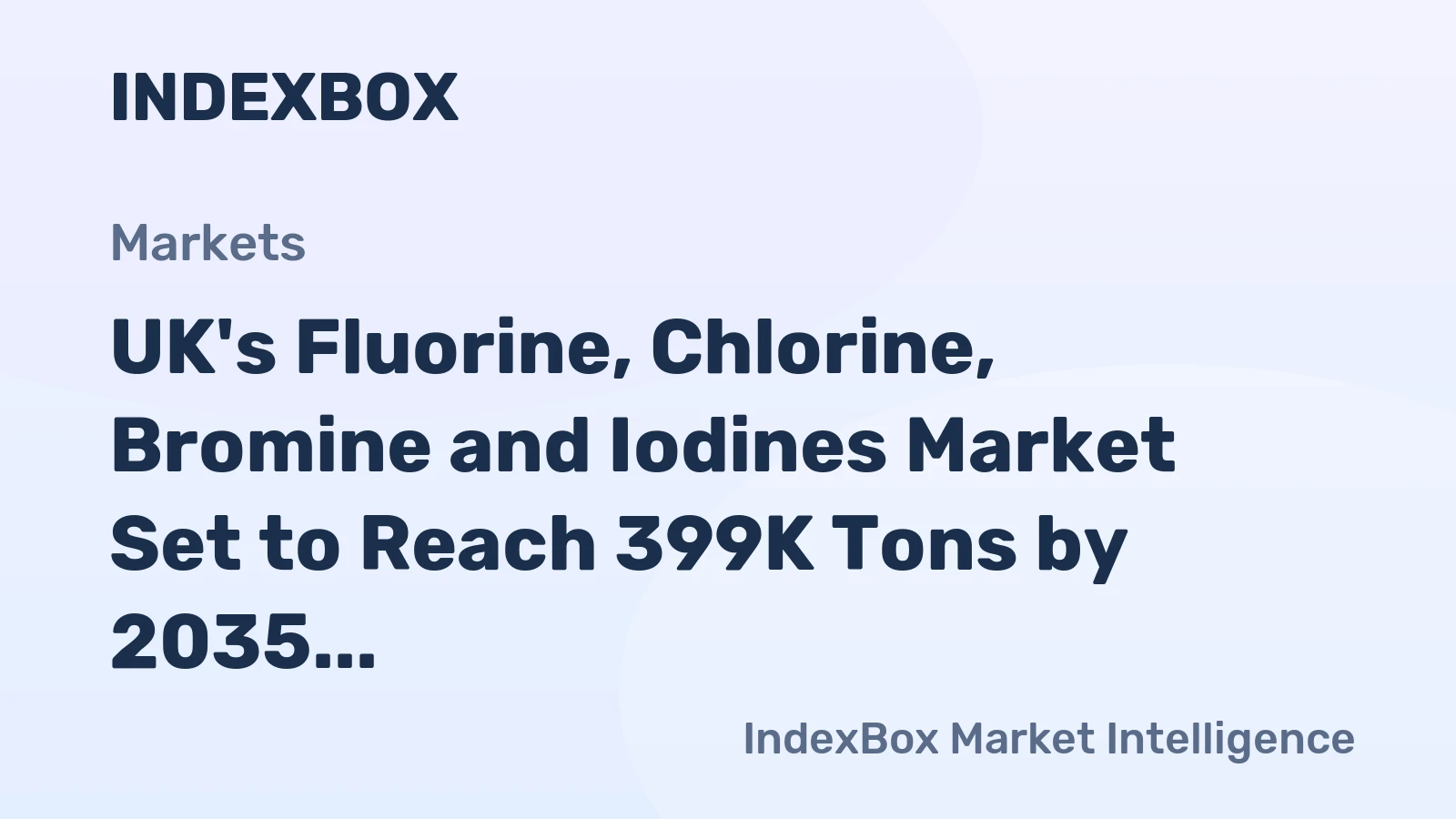 UK's Fluorine, Chlorine, Bromine and Iodines Market Set to Reach 399K Tons by 2035, Valued at $3.4B